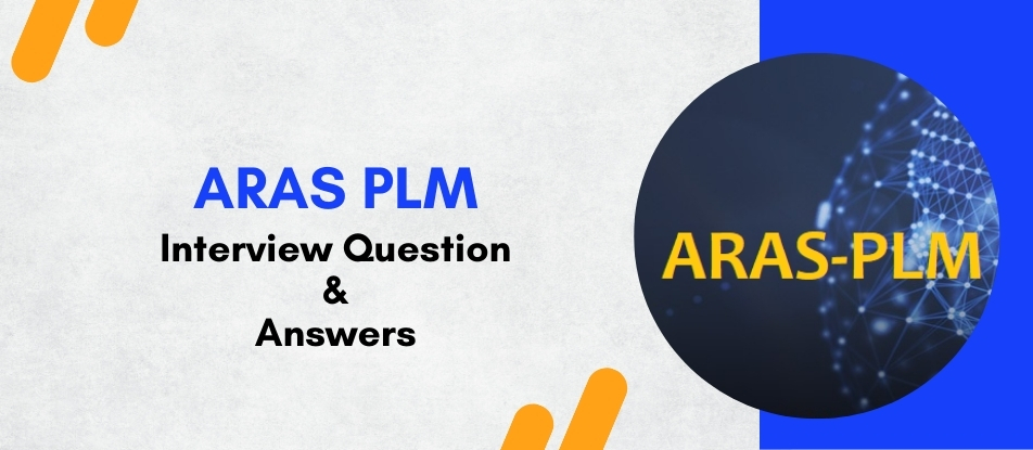 Top 30 ARAS PLM Training Interview Questions Answers