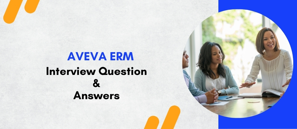 Top 30 AVEVA ERM Training Interview Questions Answers