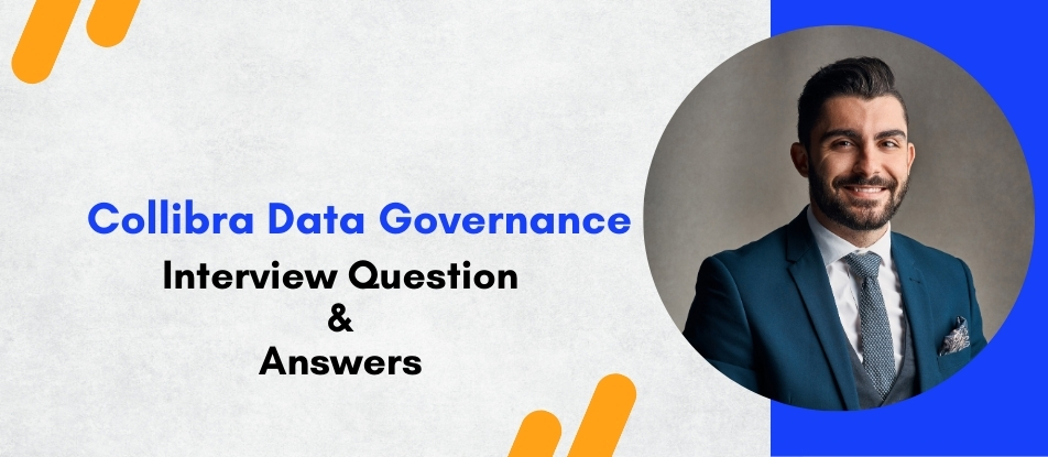 Top 30 Collibra Data Governance Training Interview Questions Answers
