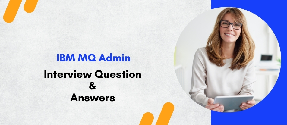 Top 30 IBM MQ Admin Training Interview Questions Answers