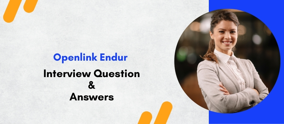 Top 30 Openlink Endur Training Interview Questions Answers