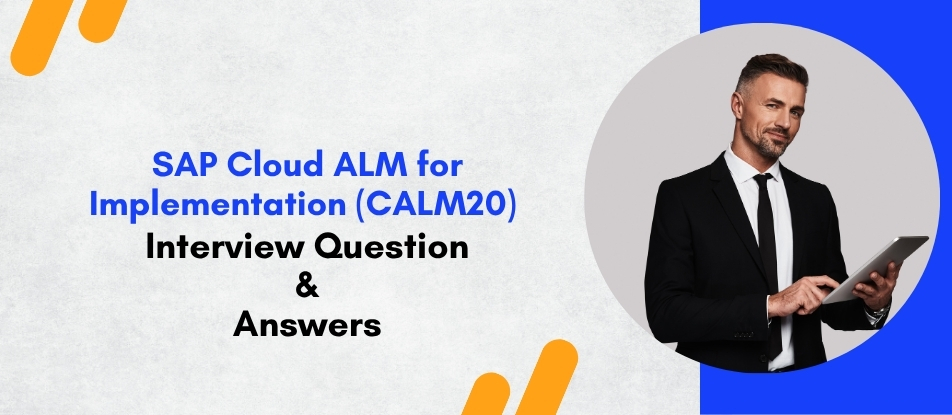 Top 30 SAP Cloud ALM for Implementation CALM20 Training Interview ...
