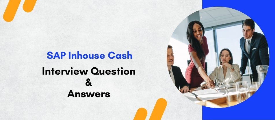 Top 30 SAP In-House Cash Training Interview Questions Answers