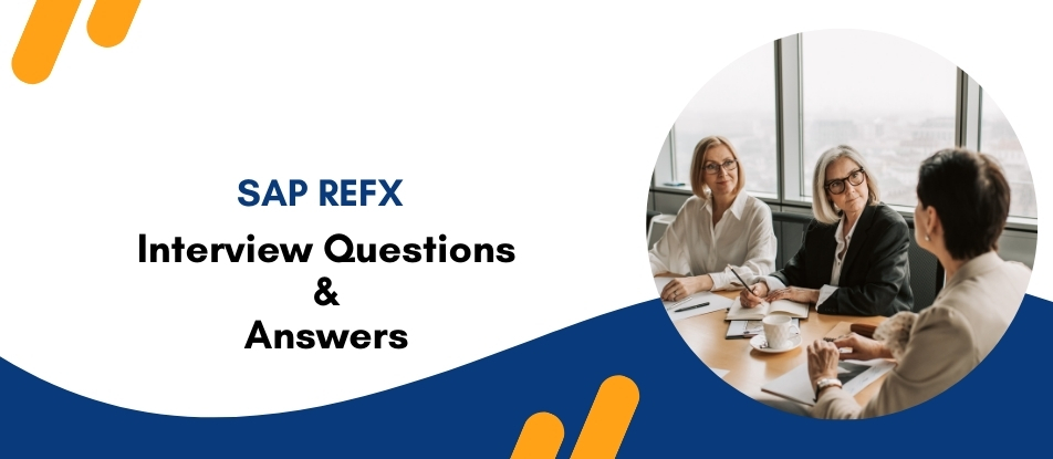 Top 30 SAP REFX Training Interview Questions Answers
