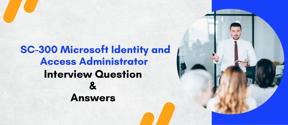 Top 30 SC-300 Microsoft Identity and Access Administrator Training ...