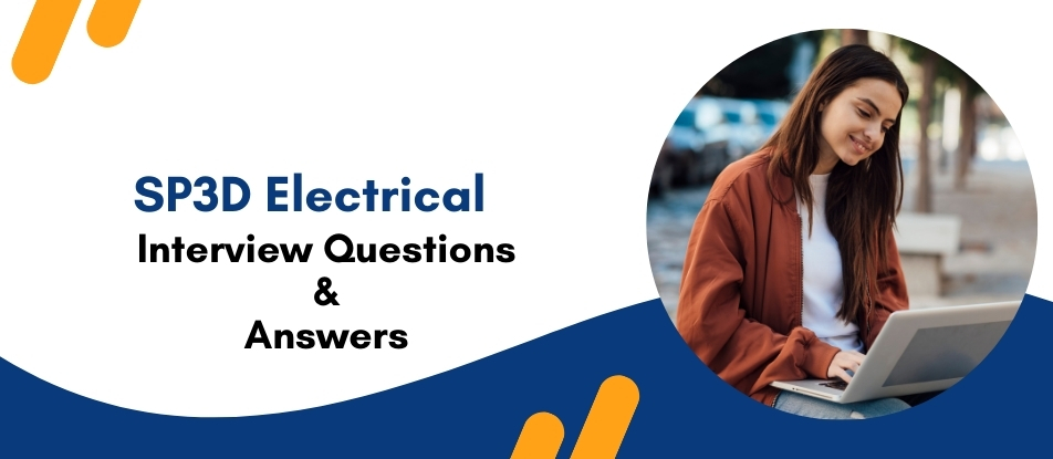 Top 30 SP3D Electrical Training Interview Questions Answers